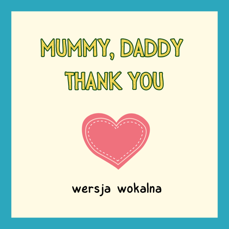 Mummy, Daddy thank you – Raz dwa trzy
